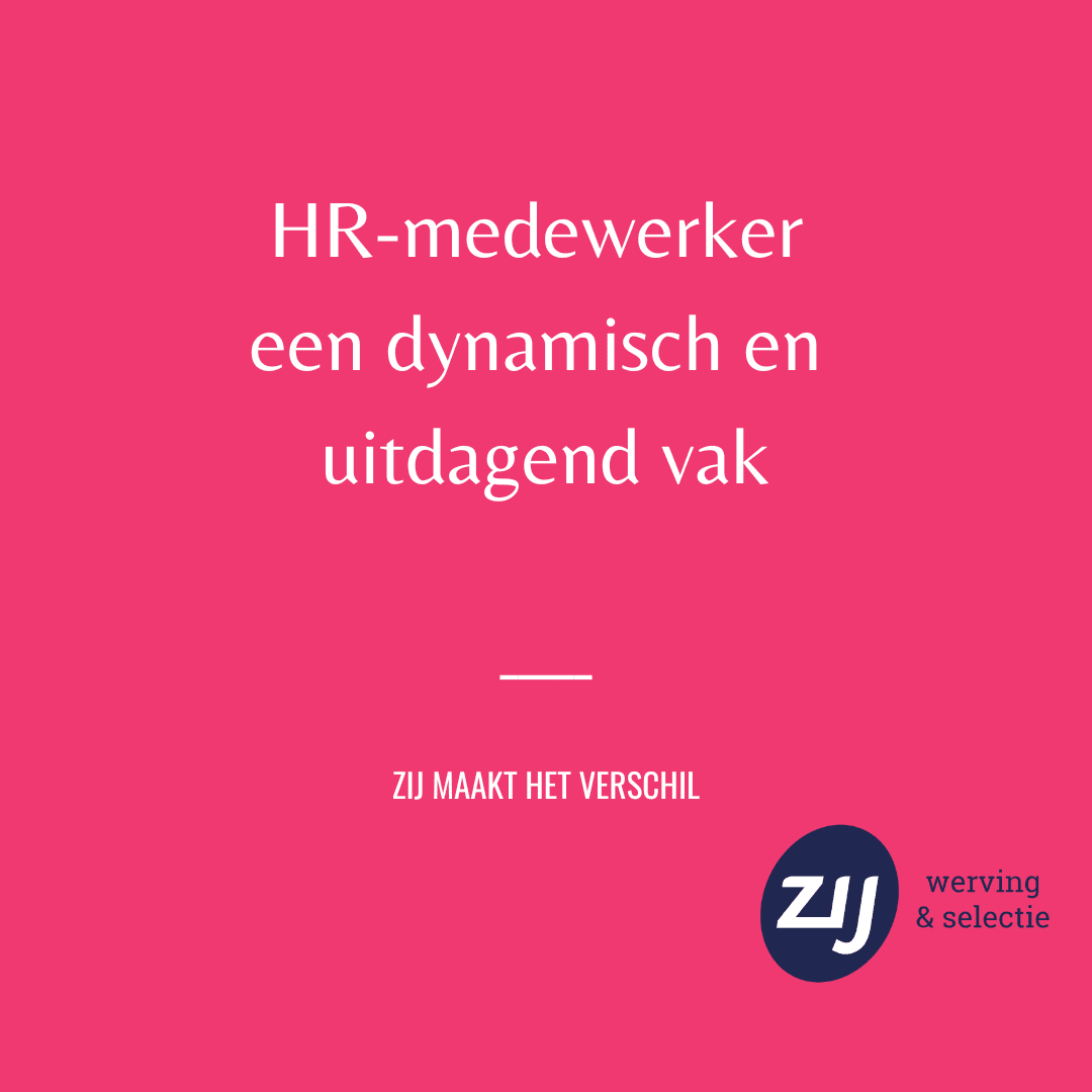 HR-medewerker een dynamisch en uitdagend vak - ZIJ maakt het verschil